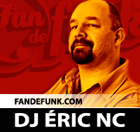 Biographie de DJ Eric NC, l'animateur de l'émission Fan de funk