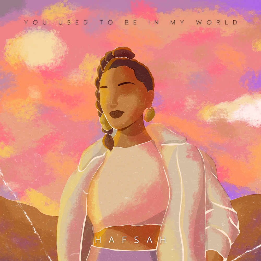 Hafsah - You used to be in my world